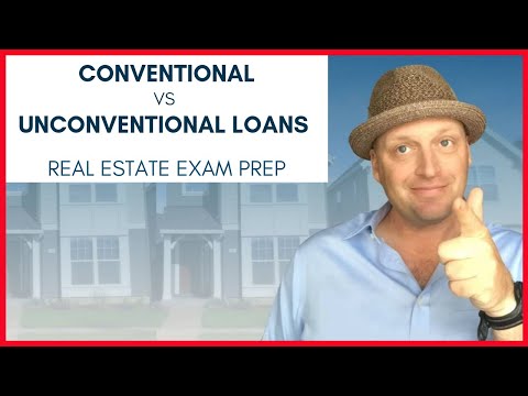 Conventional VS Unconventional Loans: What's the difference? | Real Estate Exam Topic