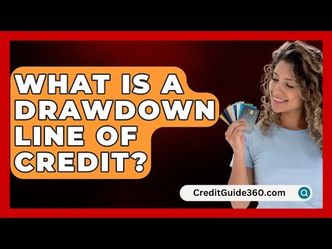 What Is A Drawdown Line Of Credit? - CreditGuide360.com