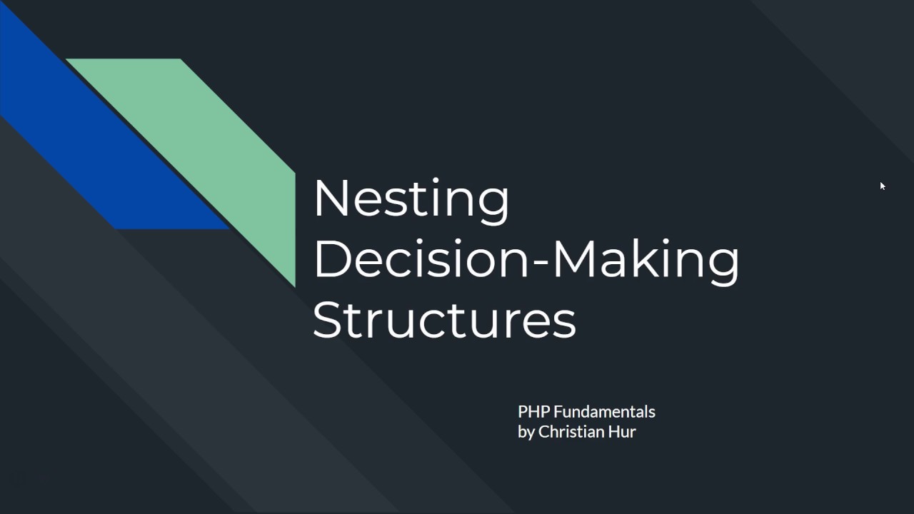 PHP:  Nesting Decision Making Structures