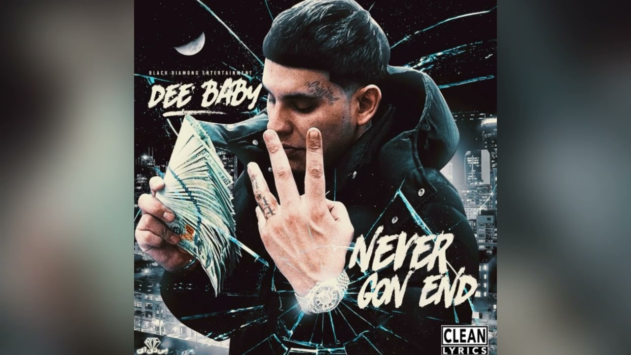 Dee Baby - Never Gon’ End [Clean]