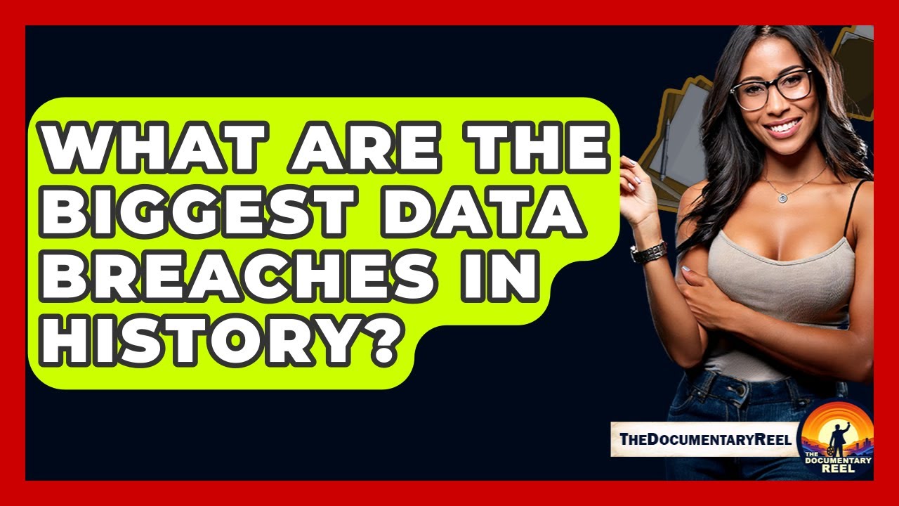 What Are The Biggest Data Breaches In History? - The Documentary Reel