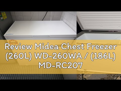 Review Midea Chest Freezer (260L) WD-260WA / (186L) MD-RC207FZB01