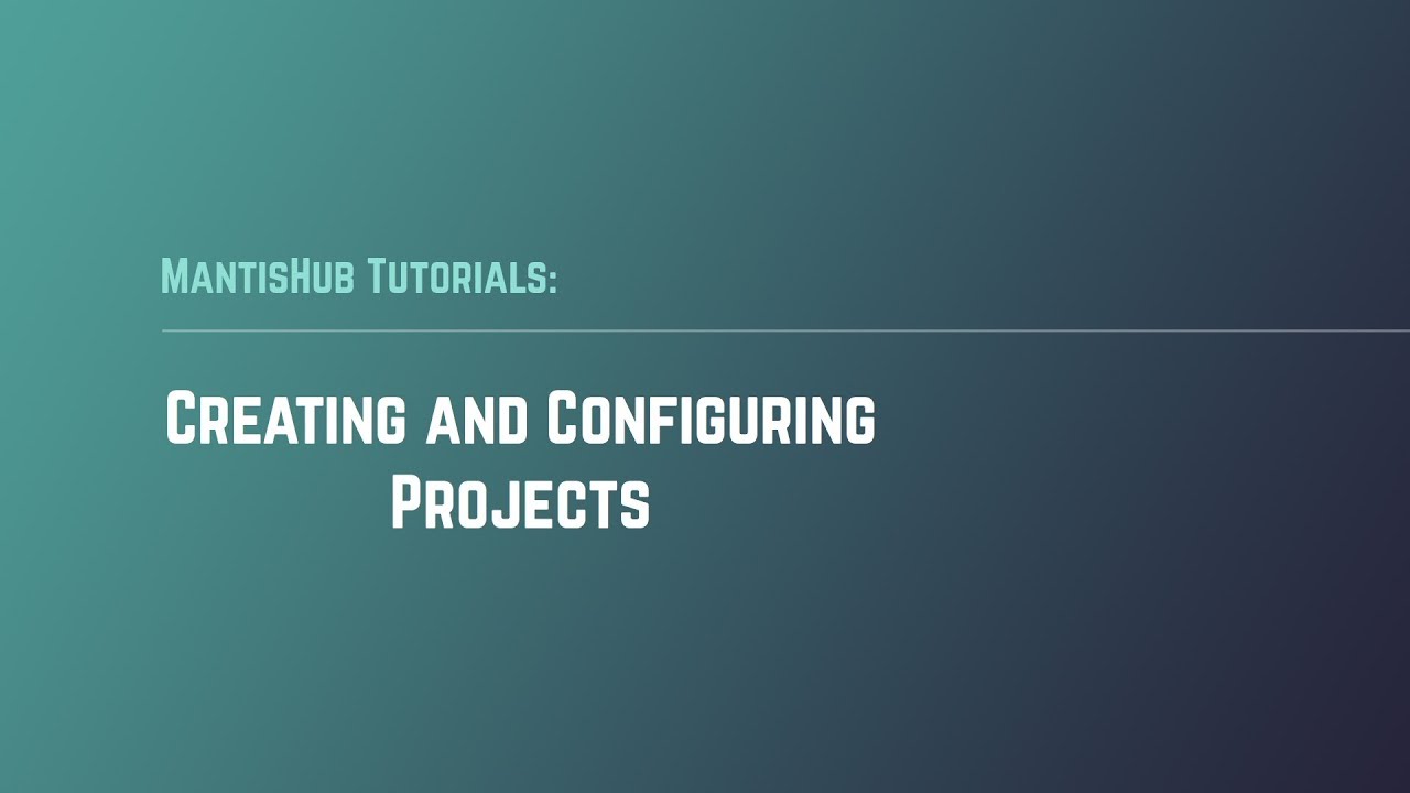 Creating & Configuring MantisHub Projects