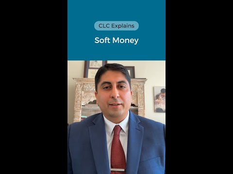 CLC Explains: Soft Money