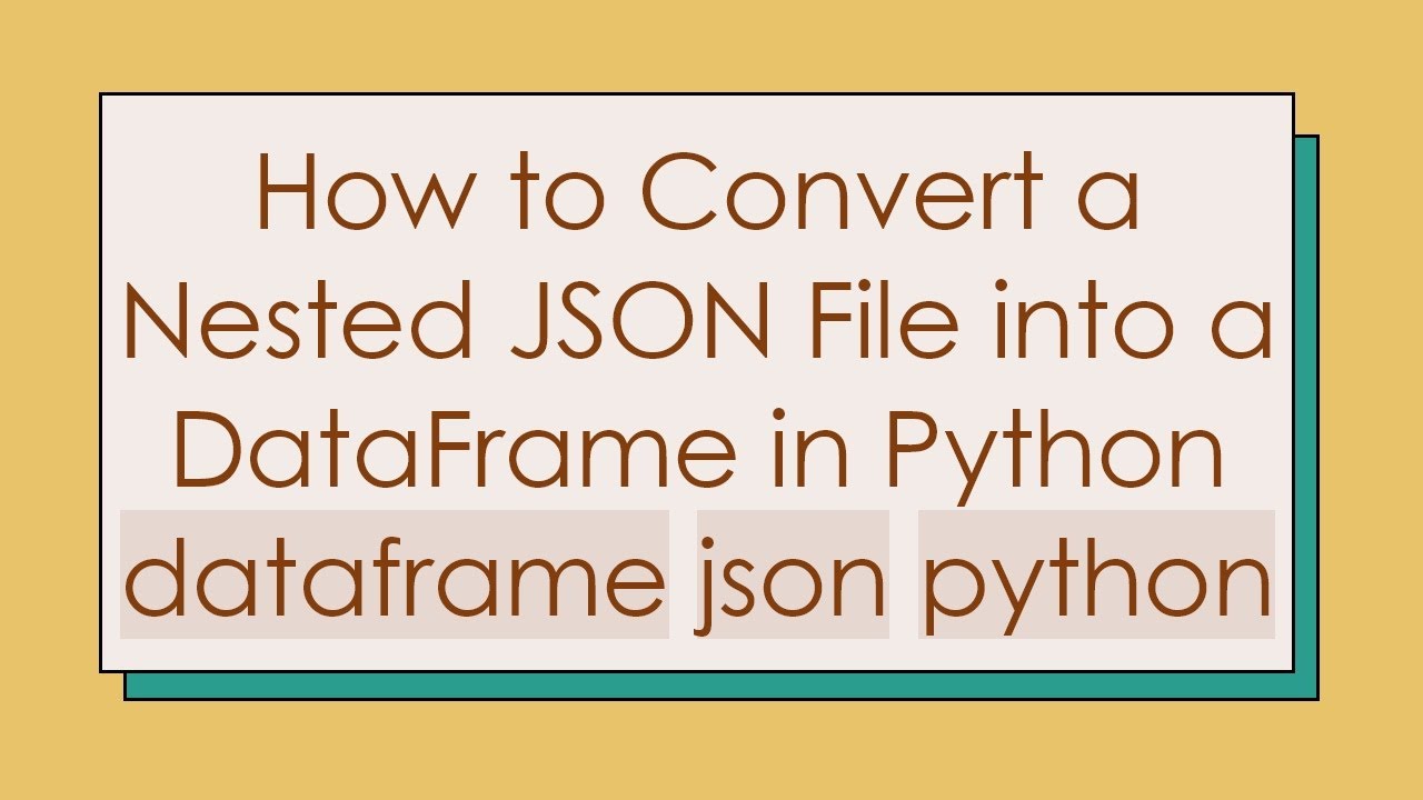 How to Convert a Nested JSON File into a DataFrame in Python dataframe json python