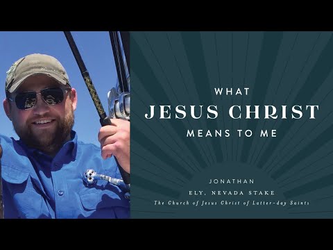What Jesus Christ Means to Me: Jonathan Callendar