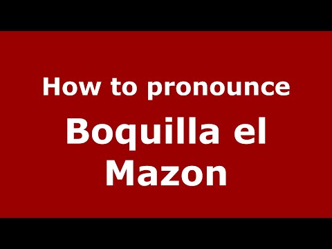 How to pronounce Boquilla el Mazon (Mexico/Mexican Spanish) - PronounceNames.com