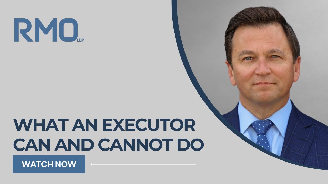 What an Executor Can and Cannot Do | RMO Lawyers