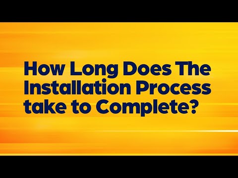 How Long Does The Installation Process take to Complete