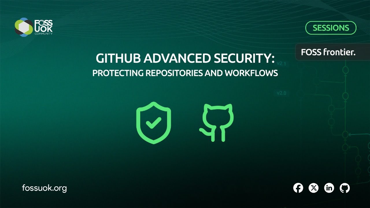 Master GitHub Advanced Security | Secure Your Workflows & Repositories | FOSS UOK Webinar