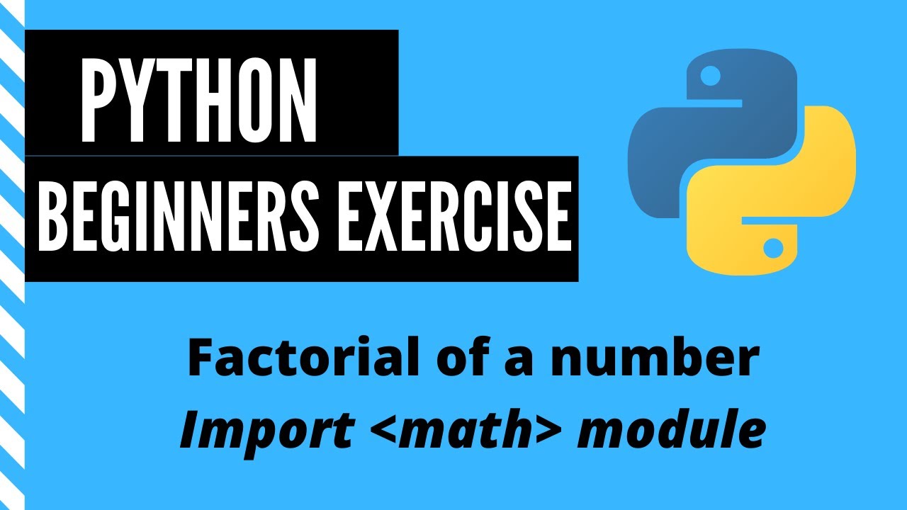 Python Beginners Exercise || Finding factorial of a number || Using math module