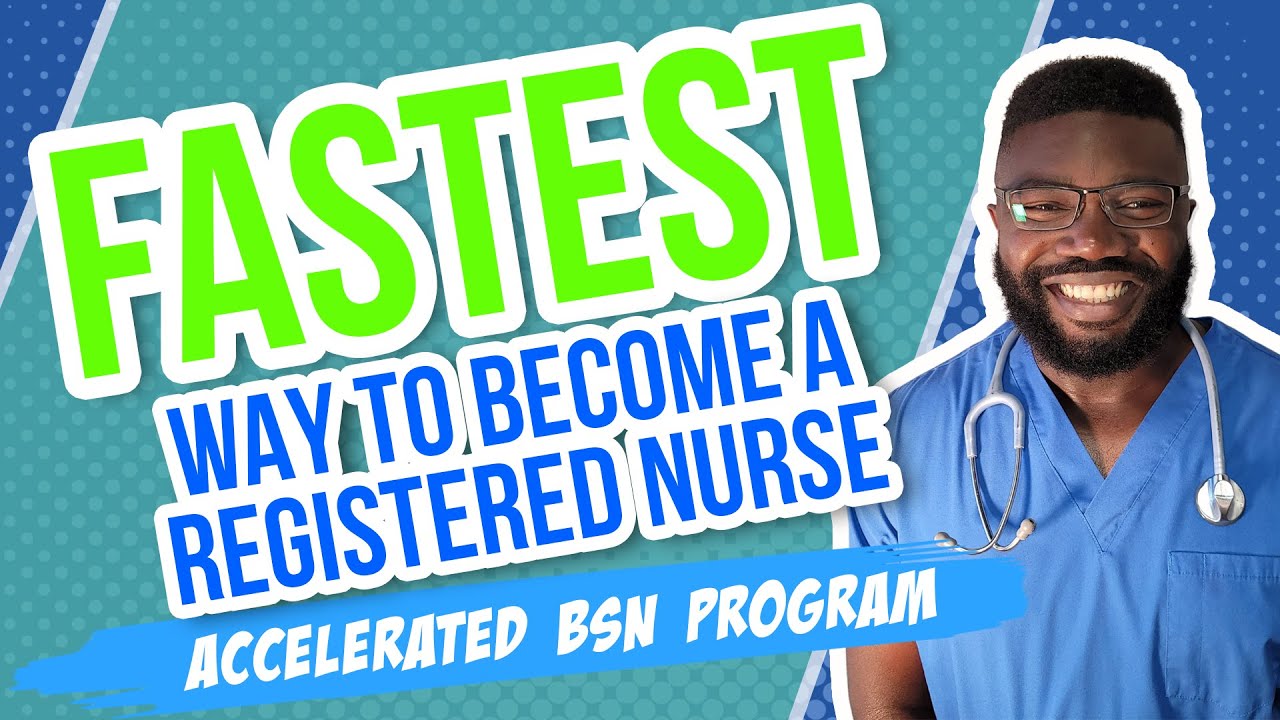 Fastest Way to Become a Registered Nurse | Accelerated BSN Program