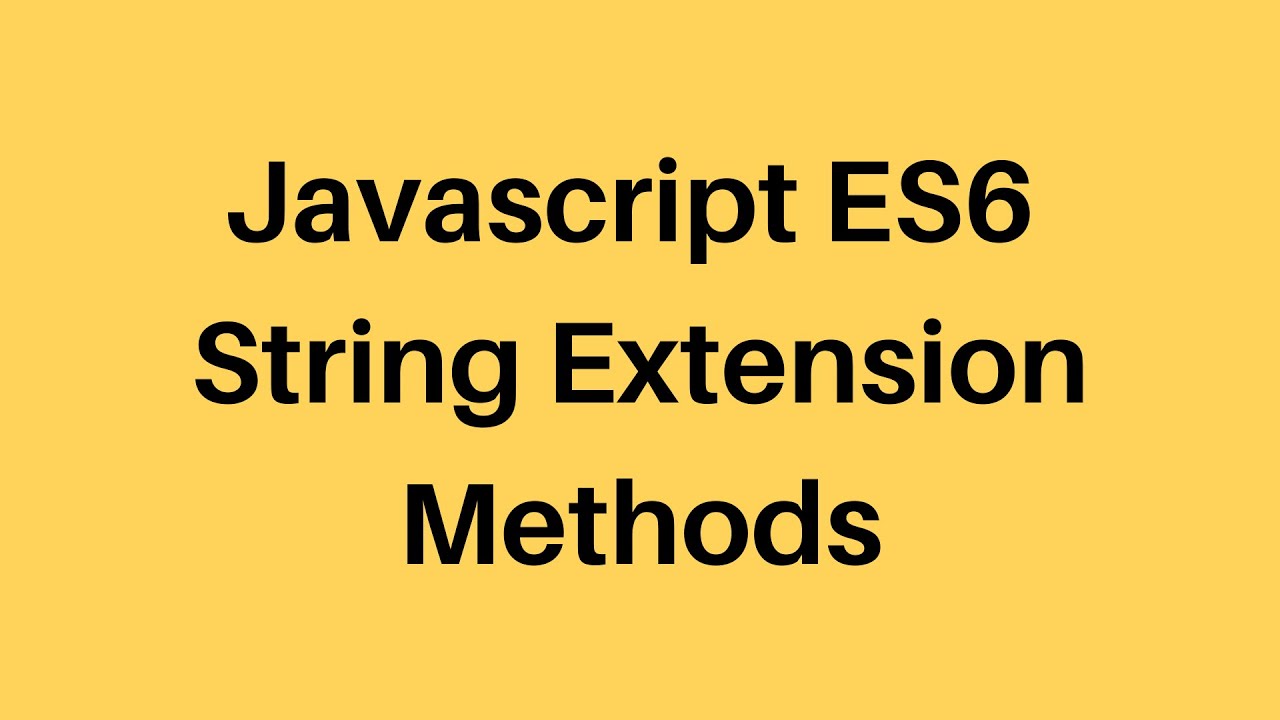 ES6 Tutorial #13 JavaScript String Extensions