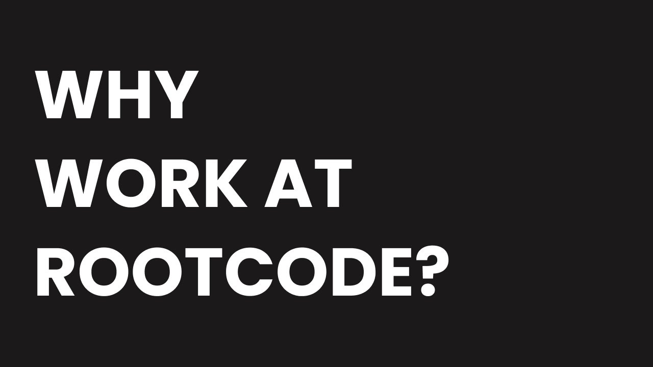 Why work at Rootcode?