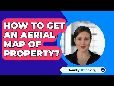 How To Get An Aerial Map Of Property? - CountyOffice.org