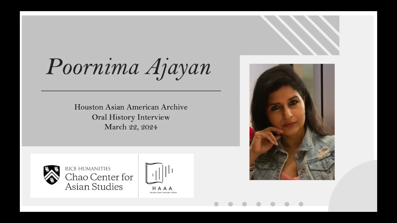 Interview with Poornima Ajayan | Houston Asian American Archive - Oral History Collection