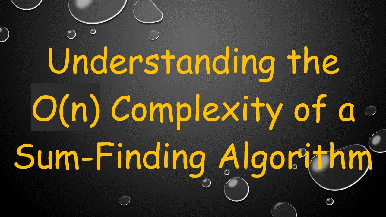 Understanding the O(n) Complexity of a Sum-Finding Algorithm