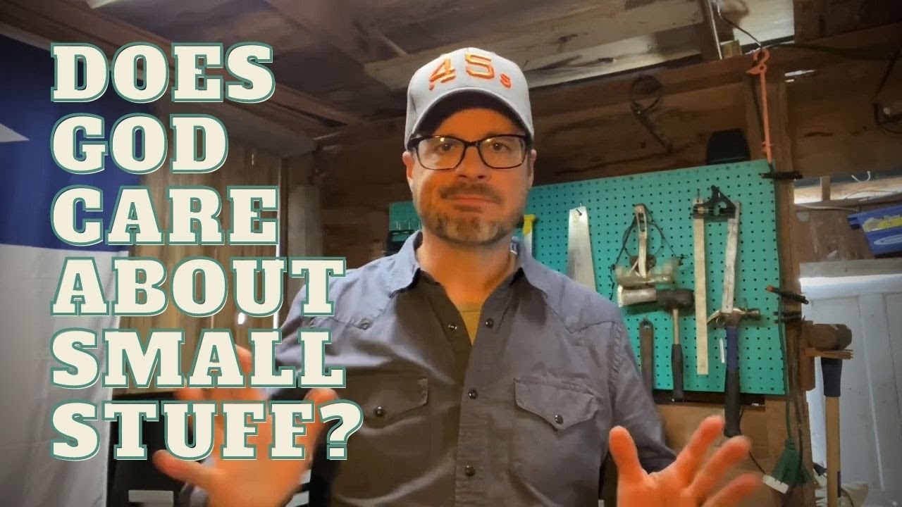 Does God care about small stuff?