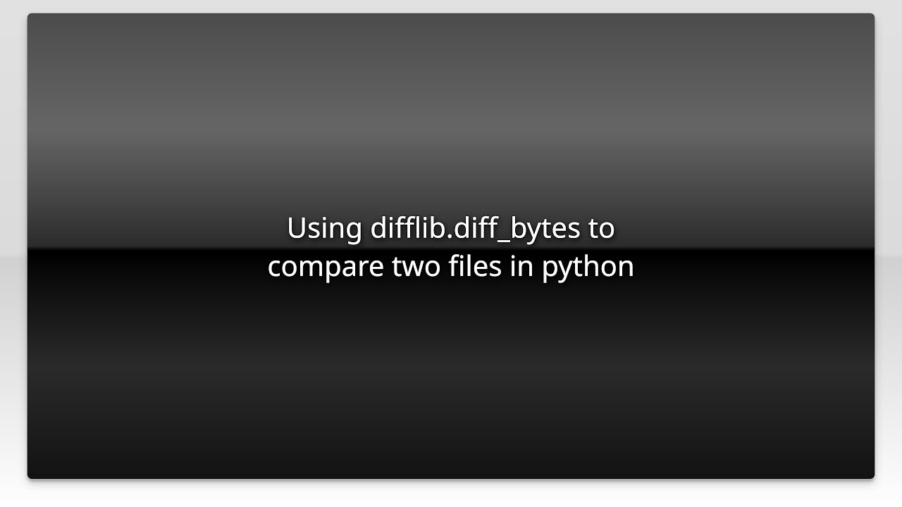 Using difflib.diff_bytes to compare two files in python