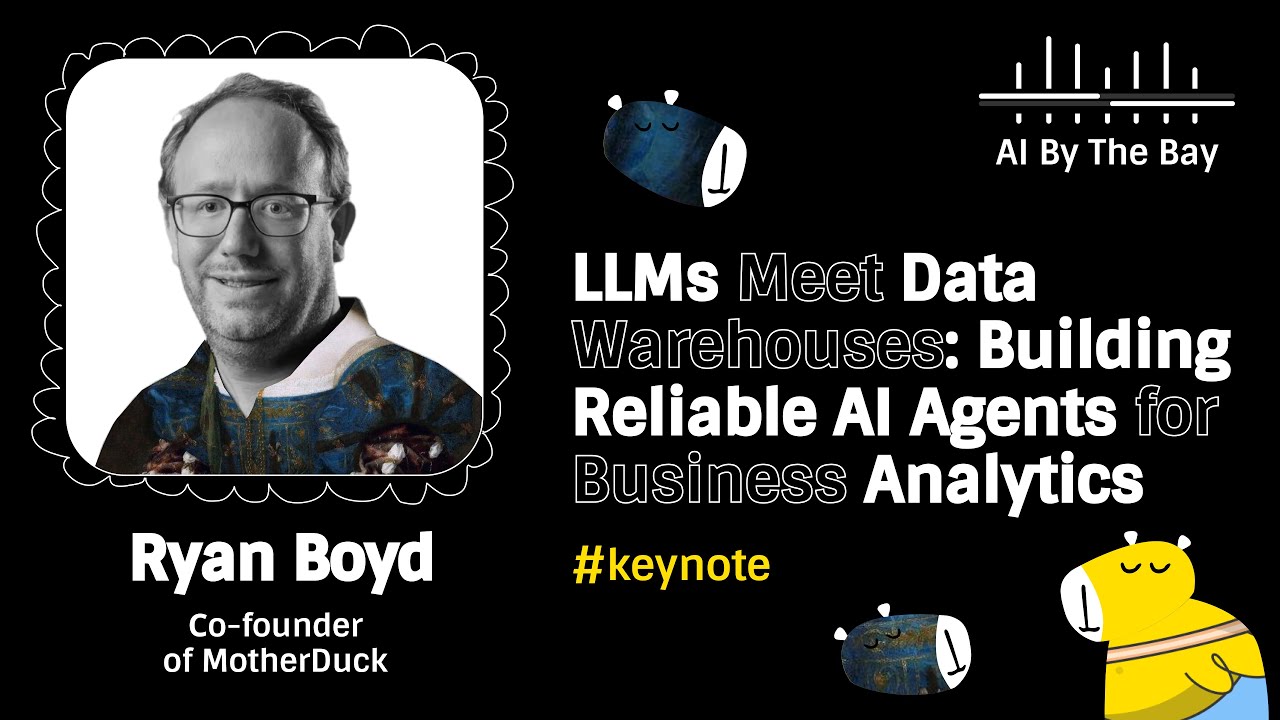 LLMs & Data Warehouses: Reliable AI Agents for Business (Keynote) | Ryan Boyd, AI By the Bay 2025