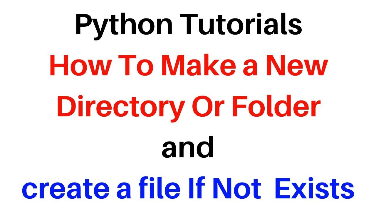 Make Directory and Create File if Not Exists Python PY Tutorials