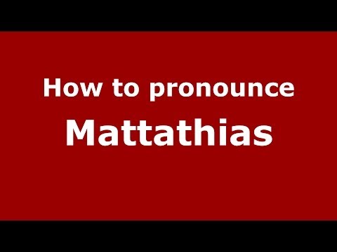 How to pronounce Mattathias (Greek/Greece) - PronounceNames.com