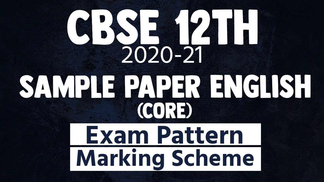 CBSE 12th English (CORE) Sample Paper 2020-21 | Exam Pattern & Marking Scheme