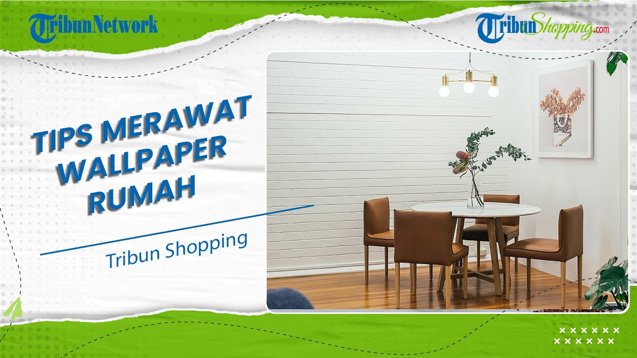 Bikin Rumah Kelihatan Estetik Berikut Ini Tips Merawat Wallpaper Dinding Agar Awet Tribun Video
