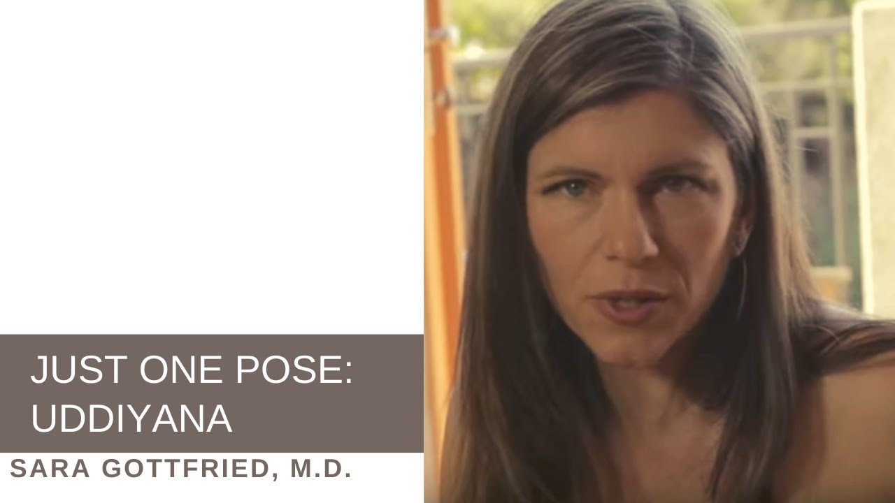 Just One Pose with Dr. Sara Gottfried: Uddiyana