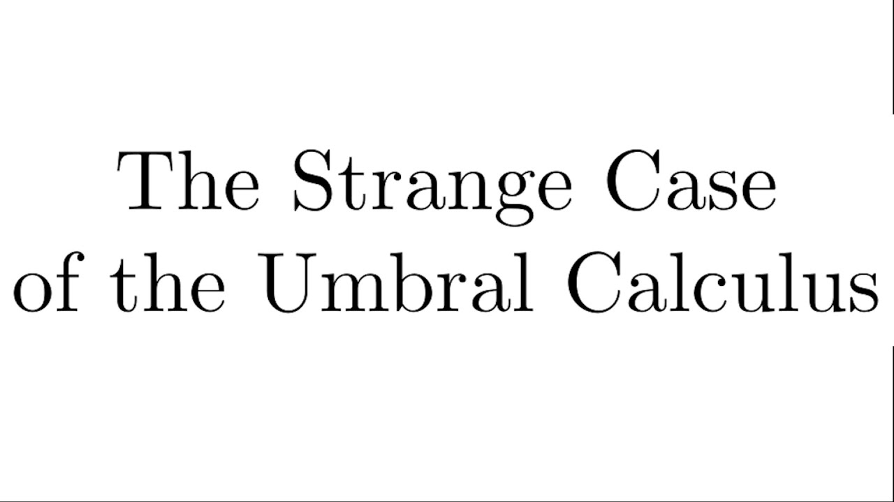 The Strange Case of the Umbral Calculus #SoME