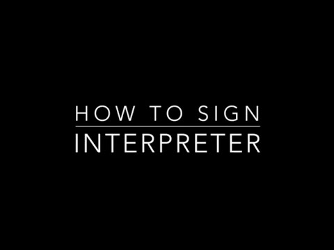 Learn How to Sign the Word Interpreter