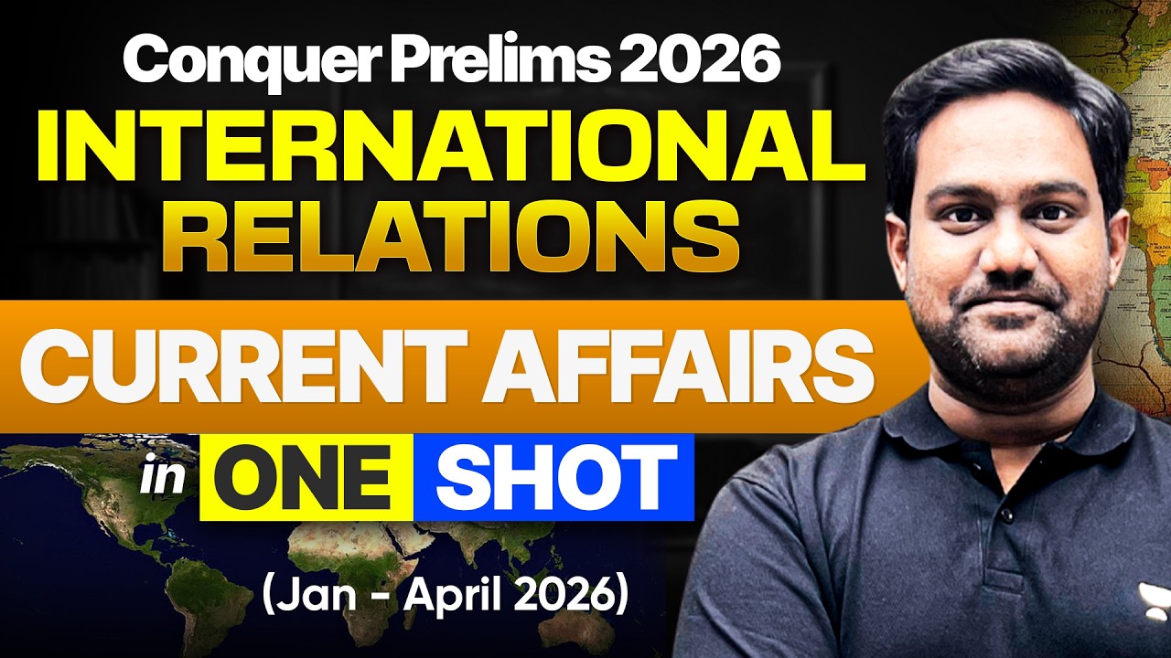 Complete International Relations Current Affairs: UPSC Prelims 2026 Revision in One Shot | Chethan N