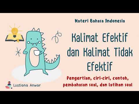 Memahami Kalimat Efektif (Pengertian, Ciri-Ciri, Contoh Soal dan Pembahasan disertai Latihan Soal)