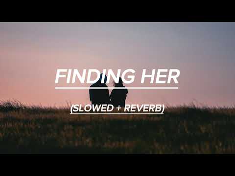 Finding her lofi sings |new viral song|love song|lofi finding her|lofi hip hop