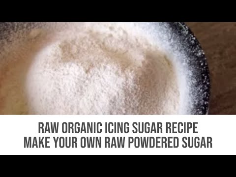 Raw Organic Icing Sugar Recipe - Make Your Own Raw Powdered Sugar