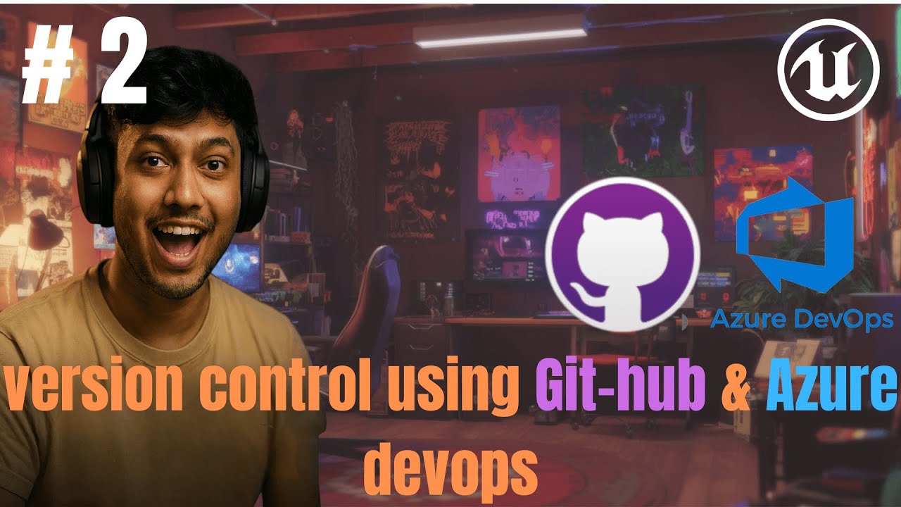 Unreal Engine 5.7 Tutorial #2 (Dec 2025) Version  Control: GitHub & Azure DevOps Setup Guide.