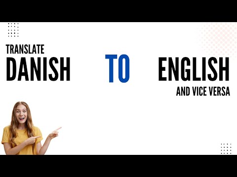 How to translate Danish to English and vice versa