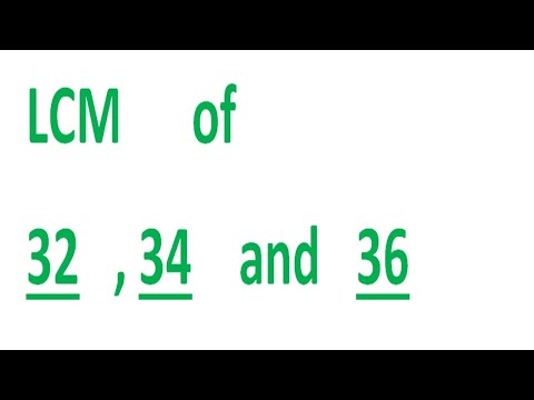 LCM of 32 , 34 and 36