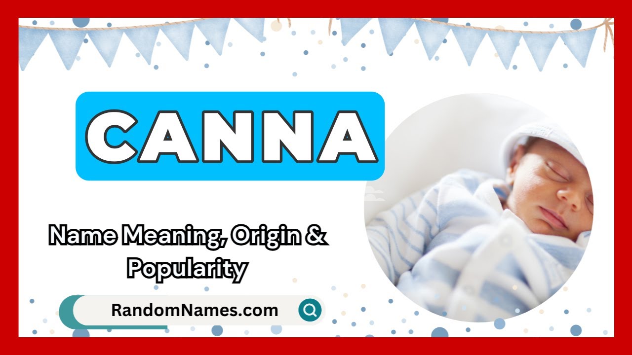 Canna - Baby Boy Name Meaning, Origin & Popularity - RandomNames.com