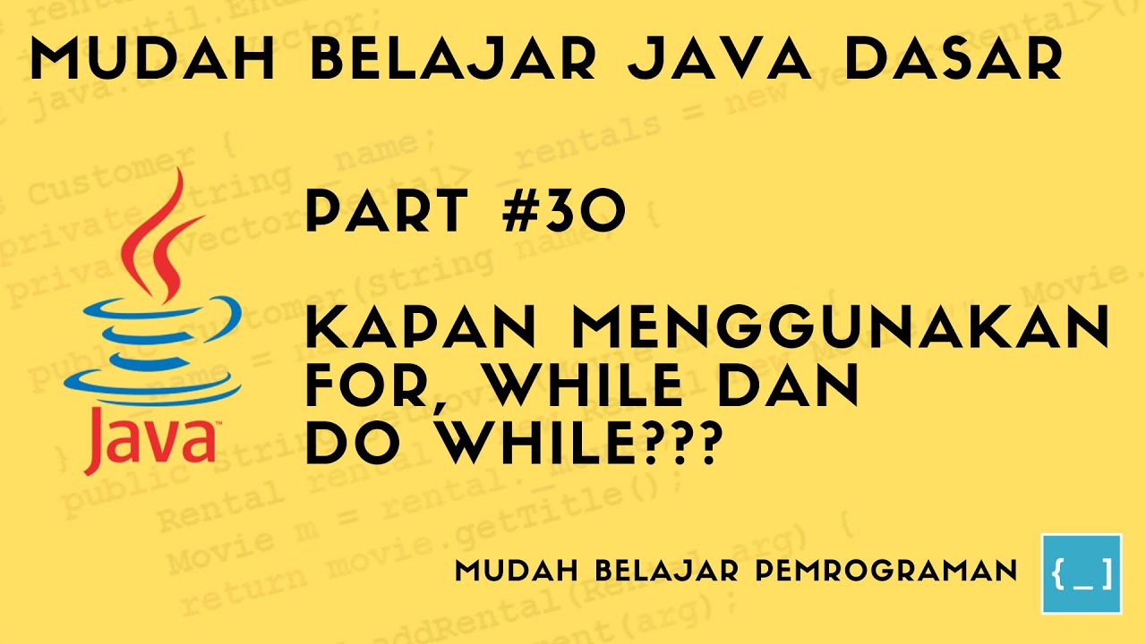 Mudah Belajar Java - #30 Kapan Menggunakan For, While dan Do While