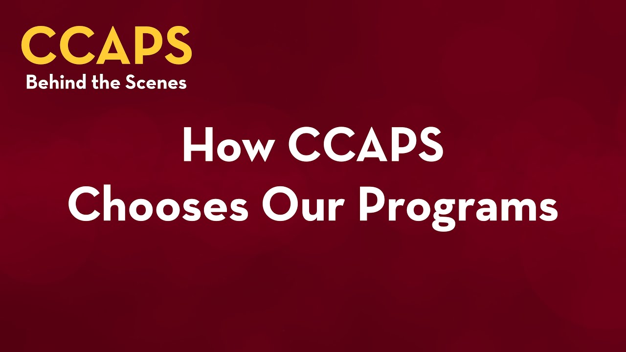 How CCAPS Chooses Our Programs