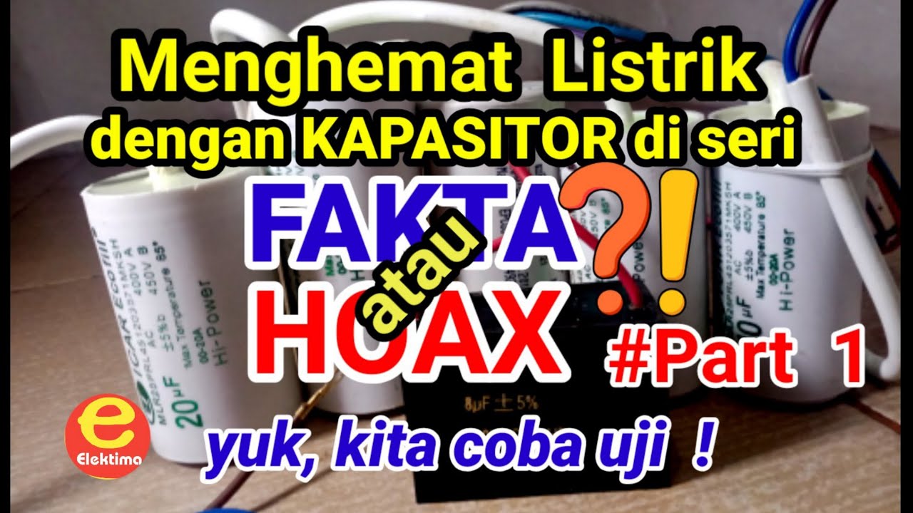 Menghemat Listrik dengan Kapasitor di seri FAKTA atau HOAX ?! yuk kita coba uji ! || Part 1