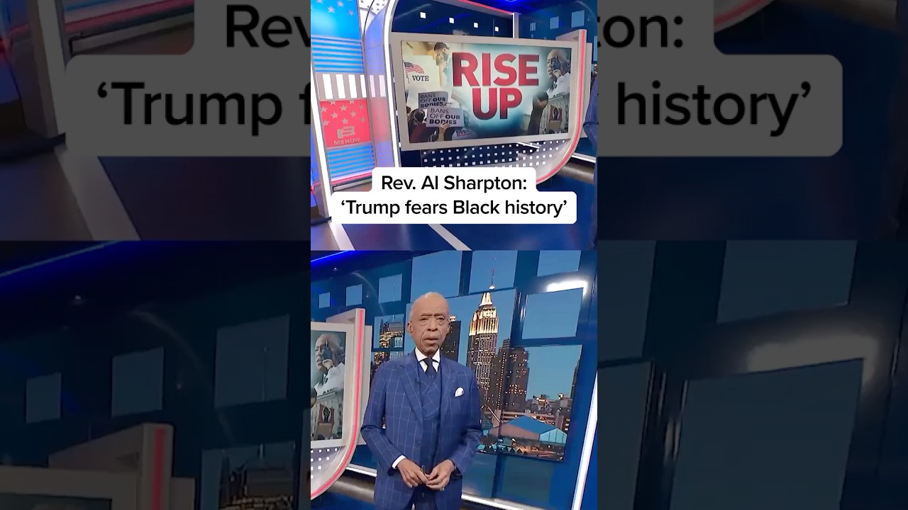 Rev. Al Sharpton: ‘Trump fears Black history’