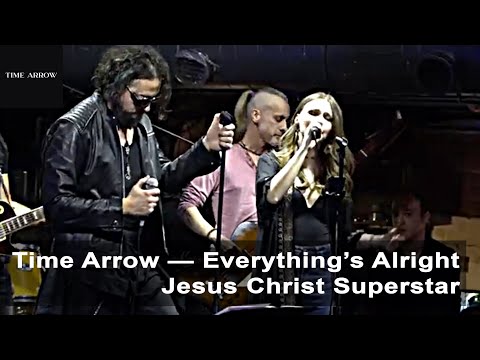 Time Arrow — Everything’s Alright (Jesus Christ Superstar)