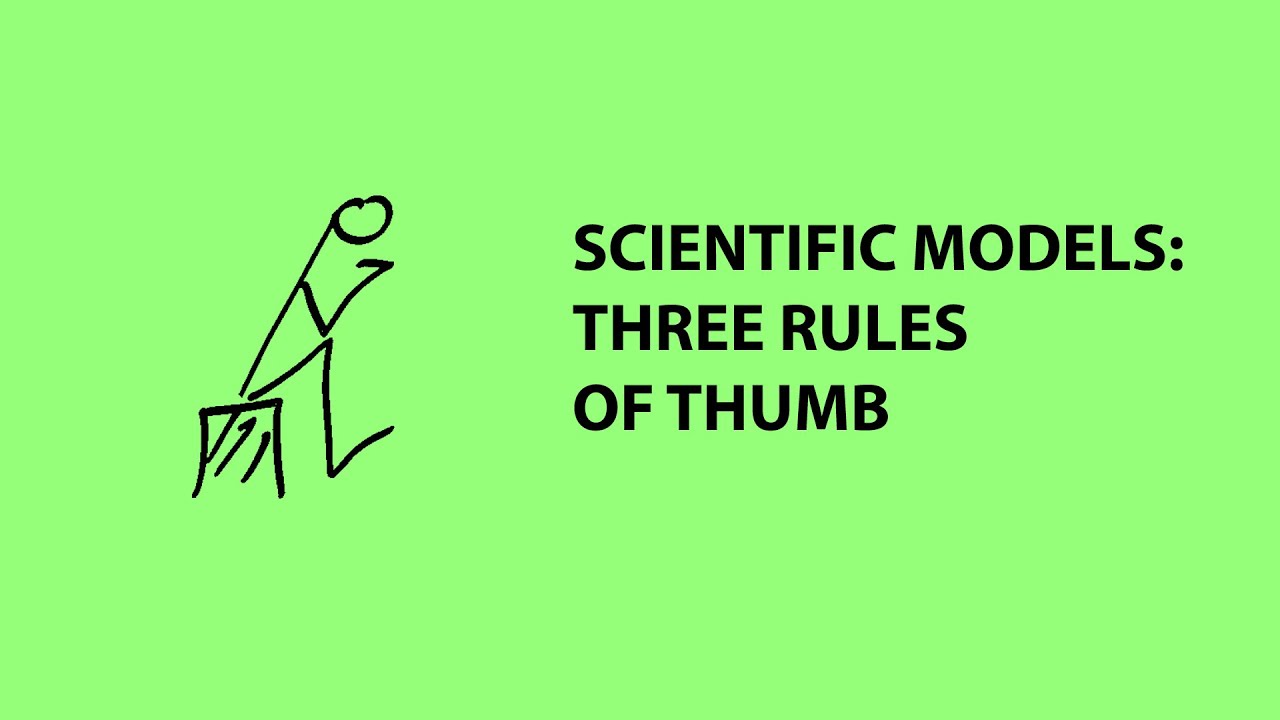 Three rules of thumb for using scientific models