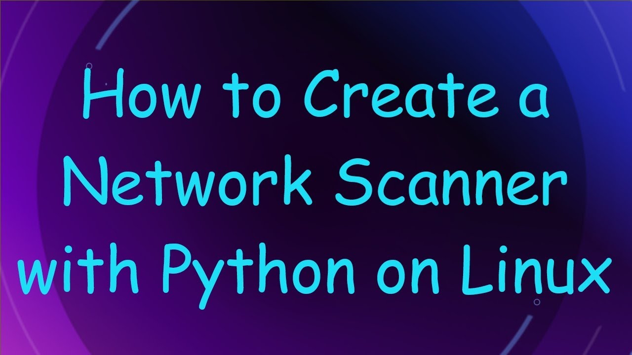 How to Create a Network Scanner with Python on Linux