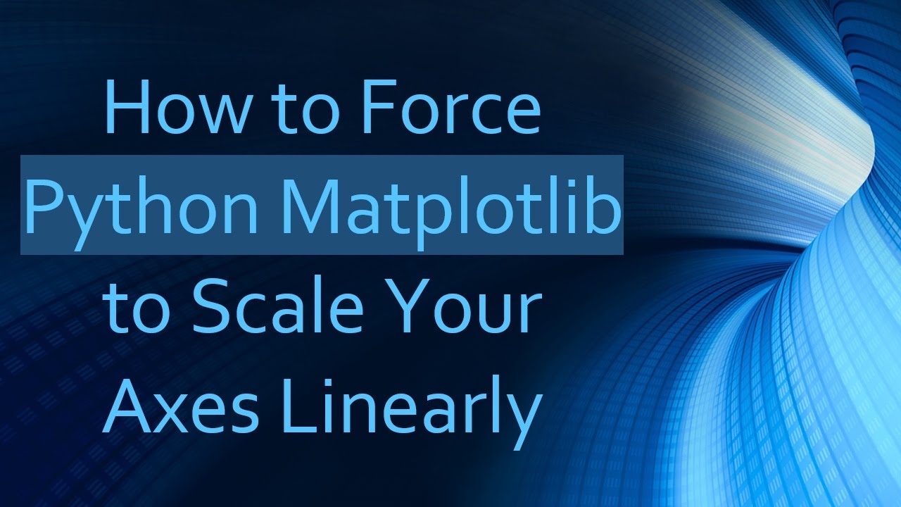 How to Force Python Matplotlib to Scale Your Axes Linearly