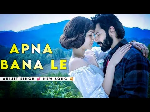apna bana le song full lyrics / Lyrics song / Songs / Arijit Singh new song / bollywood new songs