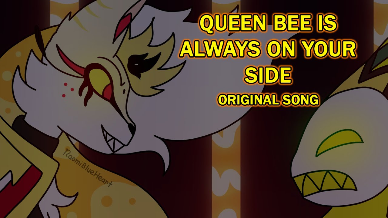 Queen Bee is always on your side【Hellaverse Au | Part 6 | Original Song】