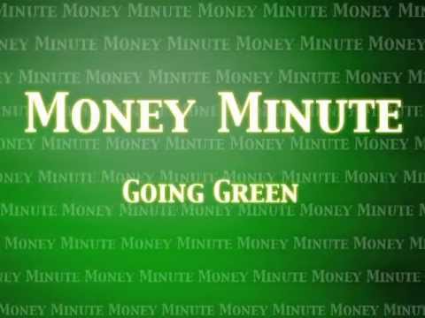 Money Minute - Going Green